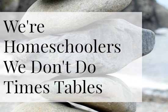 We re Homeschoolers We Don t Do Times Tables Homeschool Group Hug