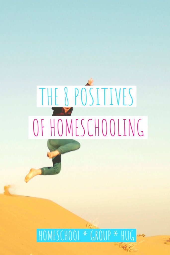8 Positives of Homeschooling | Homeschool Group Hug